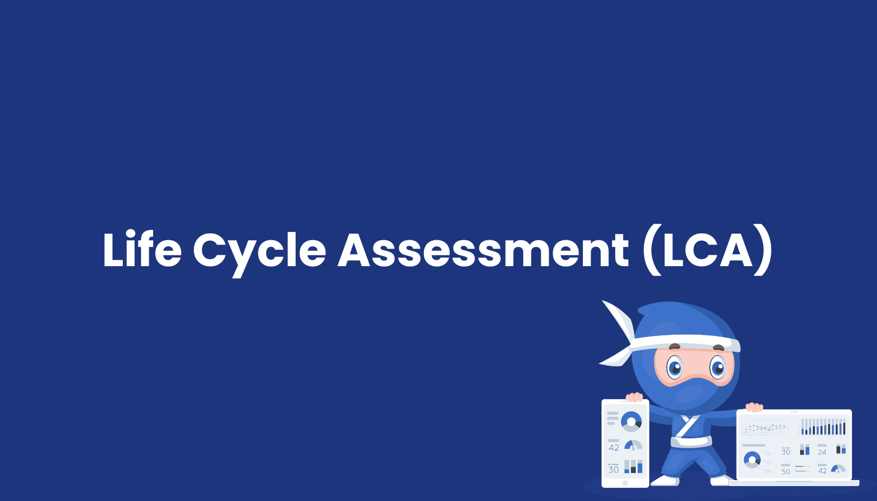 Life Cycle Assessment (LCA) - Definition, Bedeutung & Anwendung